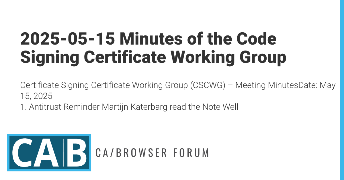 2025-05-15 Minutes of the Code Signing Certificate Working Group | CA ...