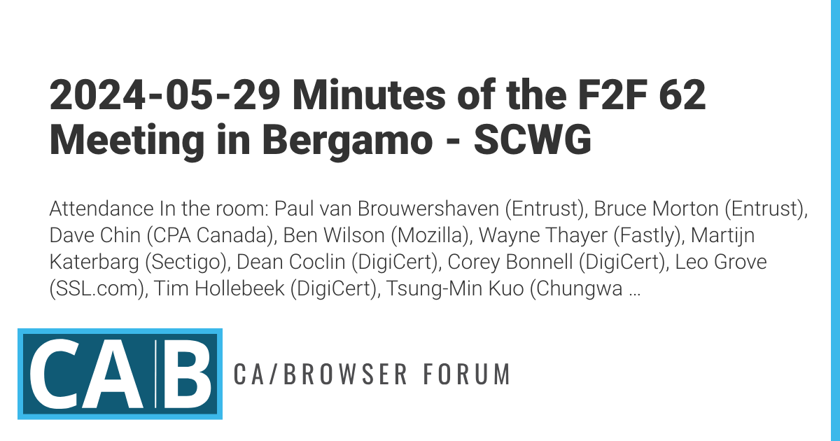 2024-05-29 Minutes of the F2F 62 Meeting in Bergamo - SCWG | CA/Browser ...