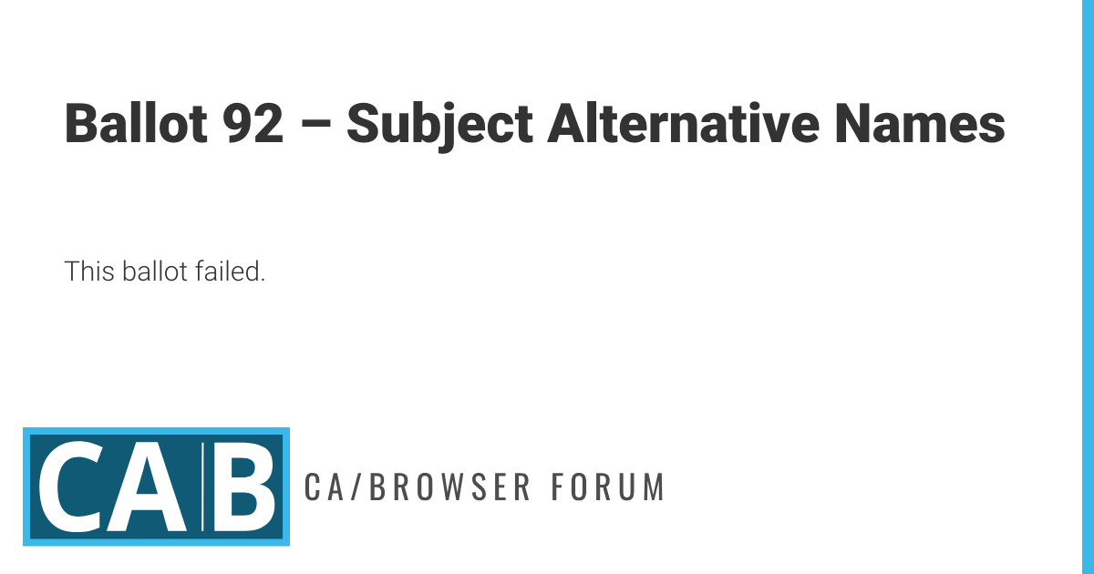 Ballot 92 – Subject Alternative Names | CA/Browser Forum