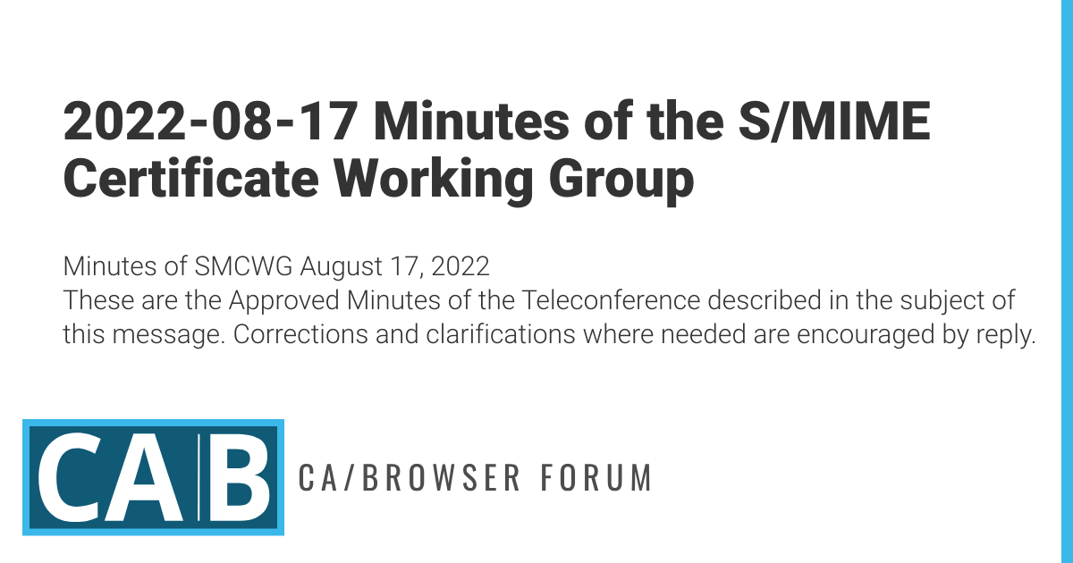 2022-08-17 Minutes of the S/MIME Certificate Working Group | CA/Browser ...
